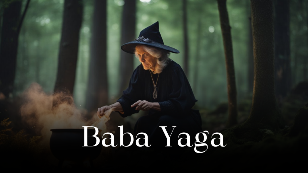 Baba Yaga: Overview and History - Mythical Encyclopedia