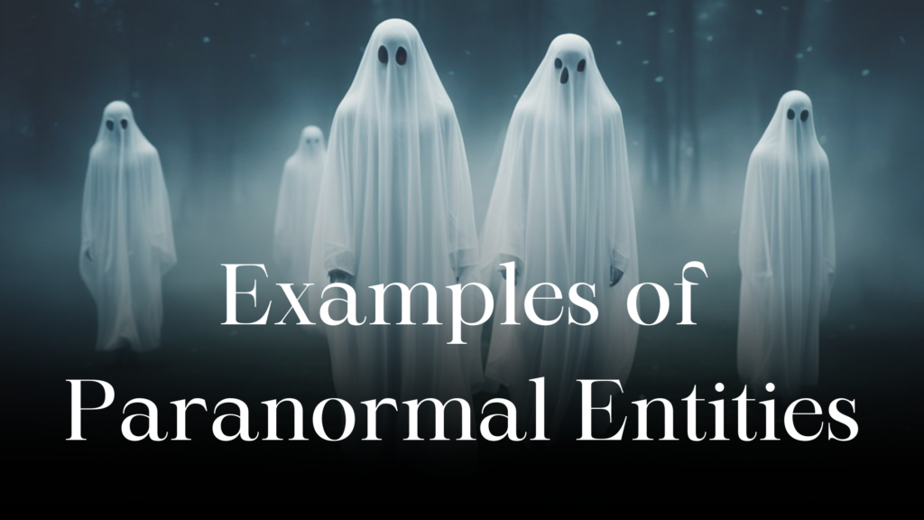 Examples of Paranormal Entities - Mythical Encyclopedia
