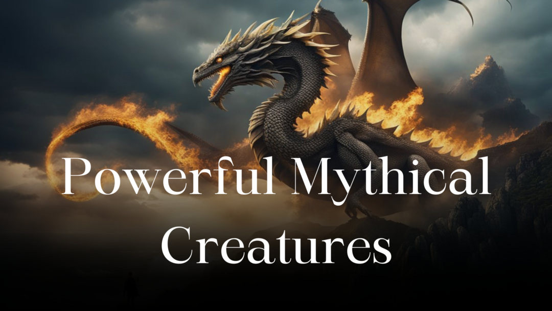 Powerful Mythical Creatures: Unveiling Legends and Lore - Mythical ...