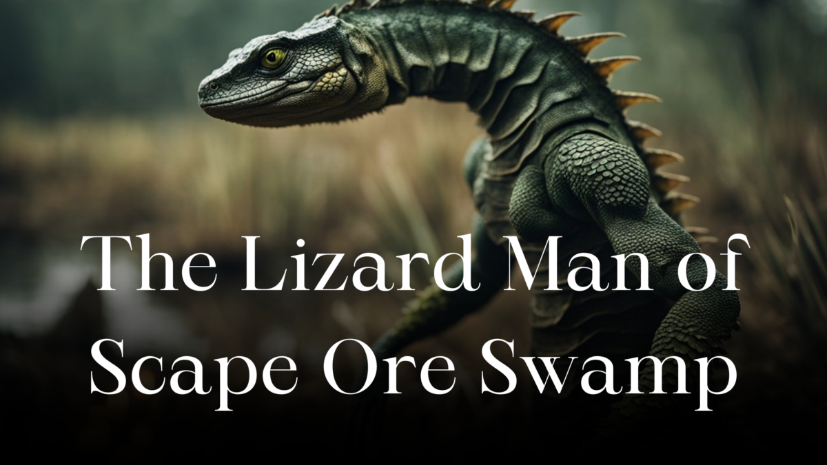 The Lizard Man of Scape Ore Swamp - Mythical Encyclopedia