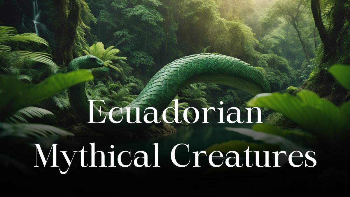 Ecuadorian Mythical Creatures - Mythical Encyclopedia