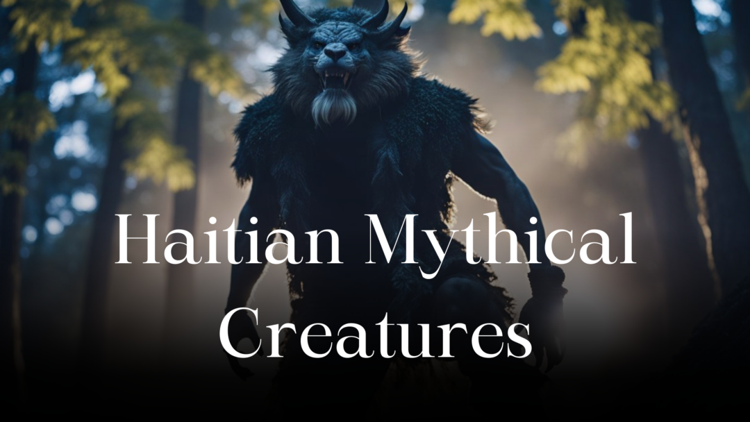 Haitian Mythical Creatures - Mythical Encyclopedia